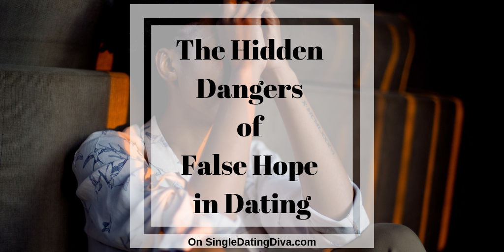 The Hidden Dangers of False Hope in Dating – Coach Suzie
