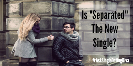Is Separated the New Single? Dating After Divorce. – Coach Suzie