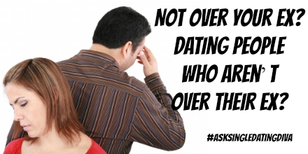 Not over your Ex? Dating people who aren’t over their ex? Read this ...