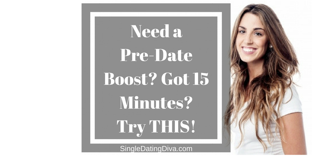Need a Pre-Date Boost? Got 15 Minutes? Try THIS! – Coach Suzie