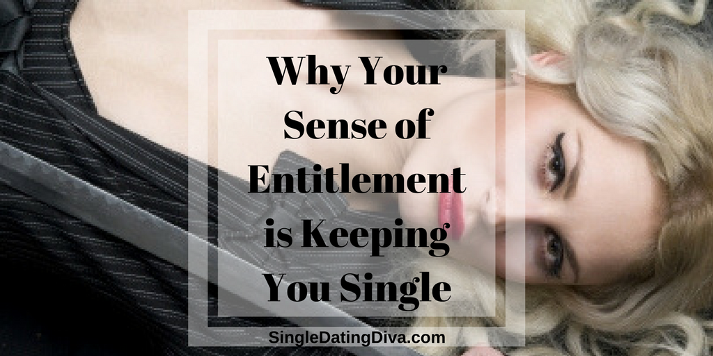 Why Your Sense of Entitlement is Keeping You Single – Coach Suzie