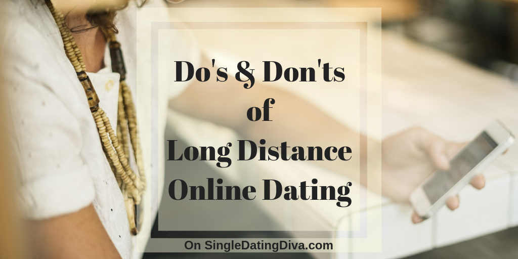 Do’s and Don’ts of Long Distance Online Dating – Coach Suzie