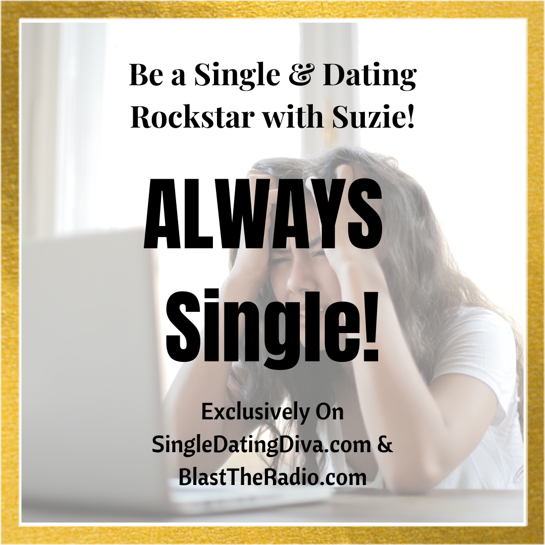 Always Single [Be a Single and Dating Rockstar] – Coach Suzie