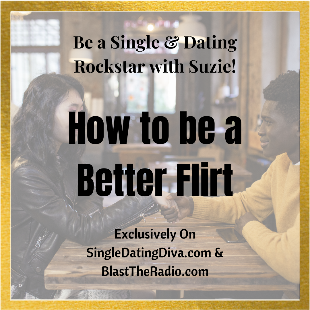 Be a Better Flirt [Be a Single and Dating Rockstar] – Coach Suzie
