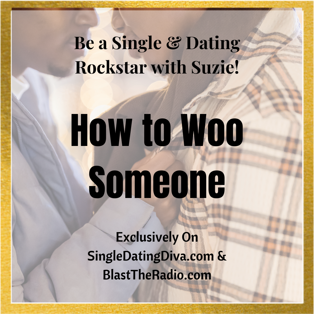 How to Woo Someone [Be a Single and Dating Rockstar] – Coach Suzie